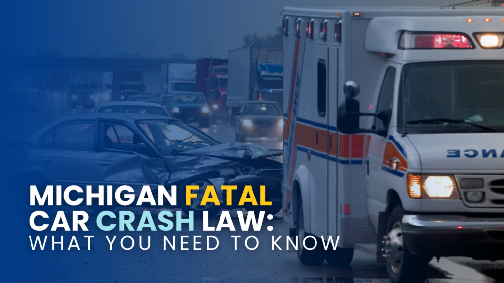 Michigan Fatal Car Crash Law: What You Need To Know