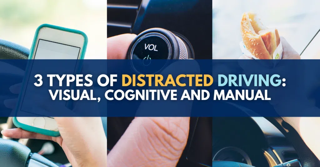 3 Types of Distracted Driving: Visual, Cognitive & Manual