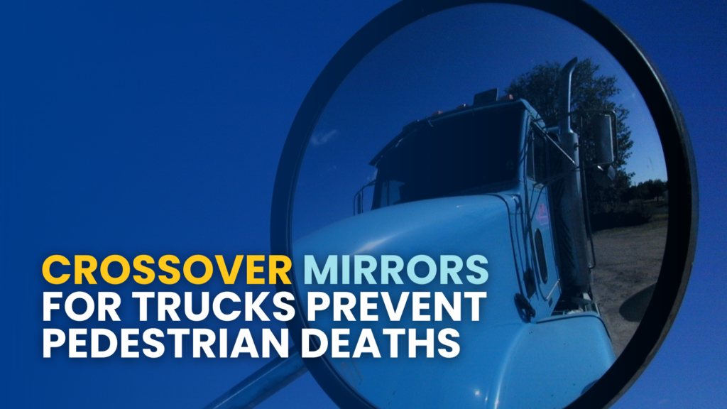 Crossover Mirrors For Trucks Prevent Pedestrian Deaths