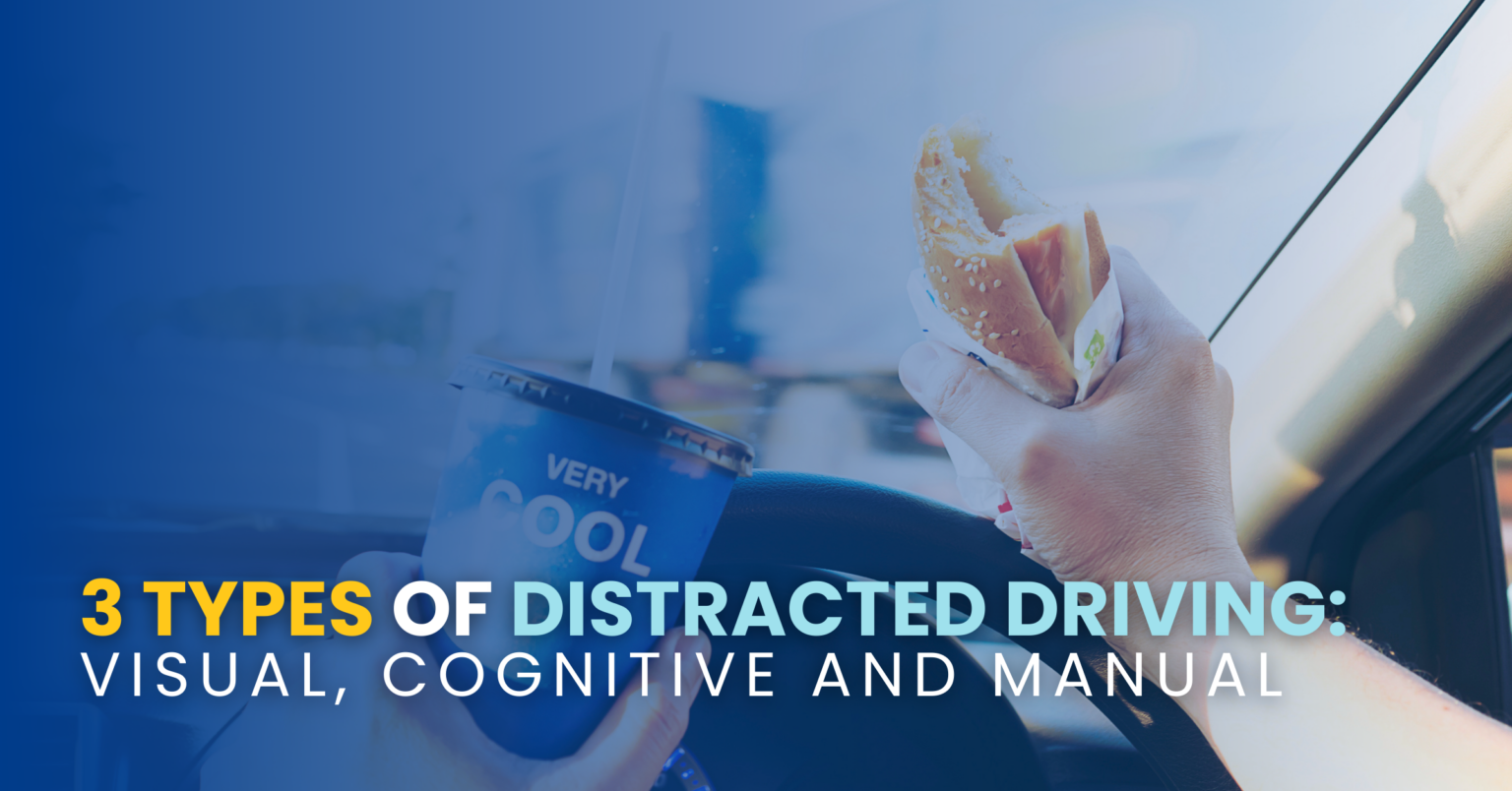 3 Types of Distracted Driving: Visual, Cognitive & Manual