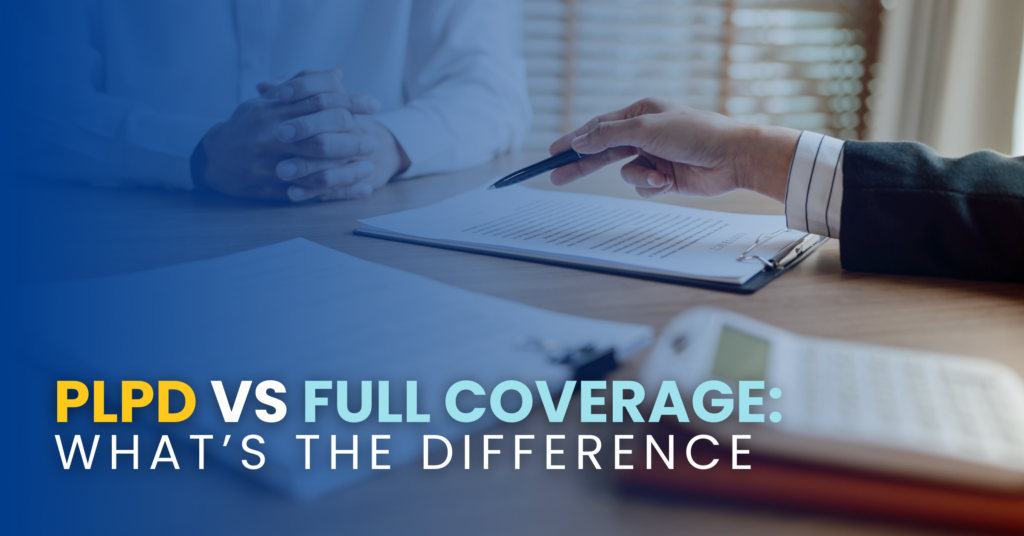 PLPD vs Full Coverage: What Is The Difference?