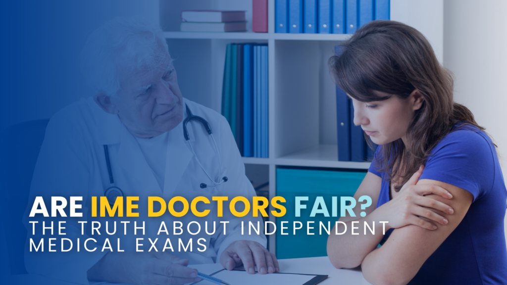 Are IME Doctors Fair: The Truth About Independent Medical Exams