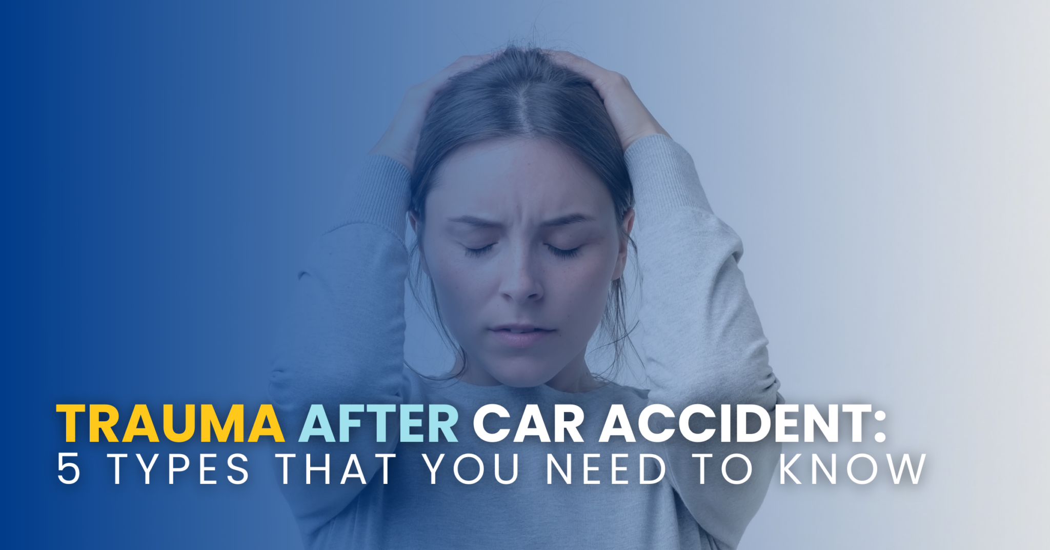 Trauma After Car Accident: 5 Types That You Need To Know