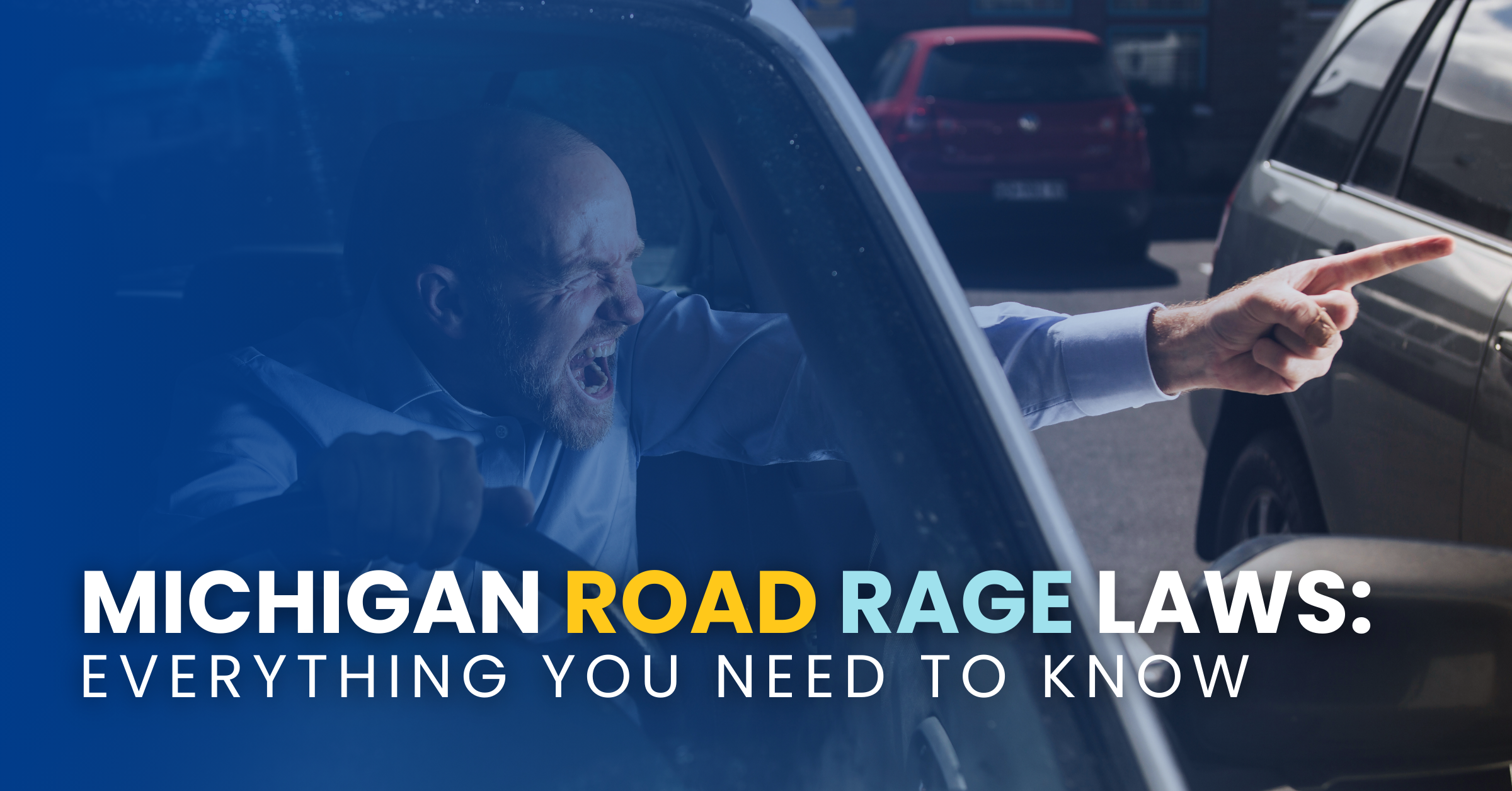Michigan Road Rage Laws: Everything You Need To Know