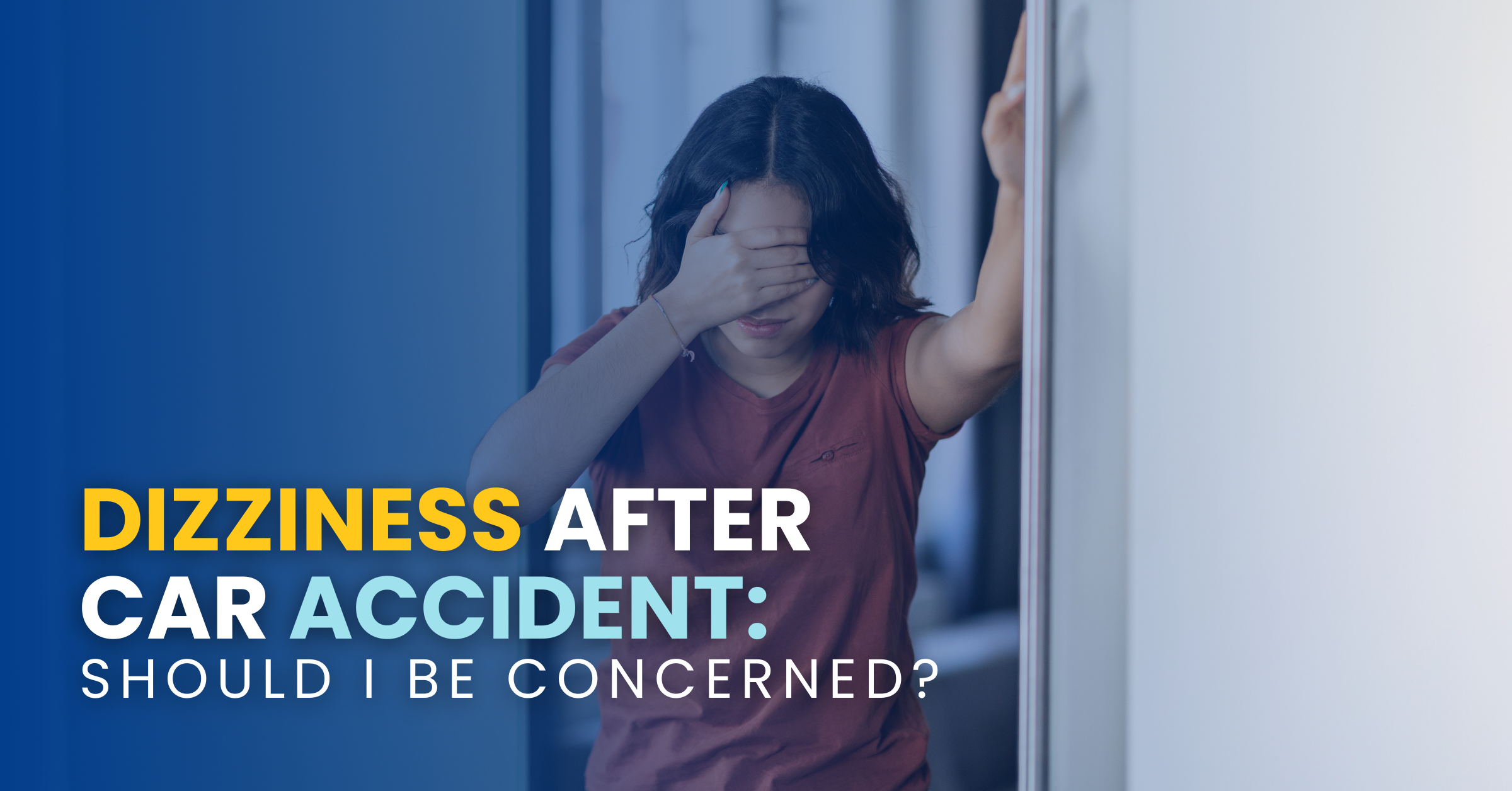 Dizziness After Car Accident: Should I Be Concerned?