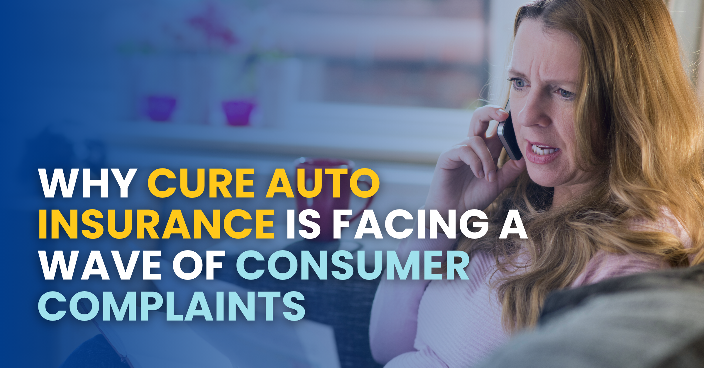 Why Cure Auto Insurance Is Facing A Wave Of Consumer Complaints