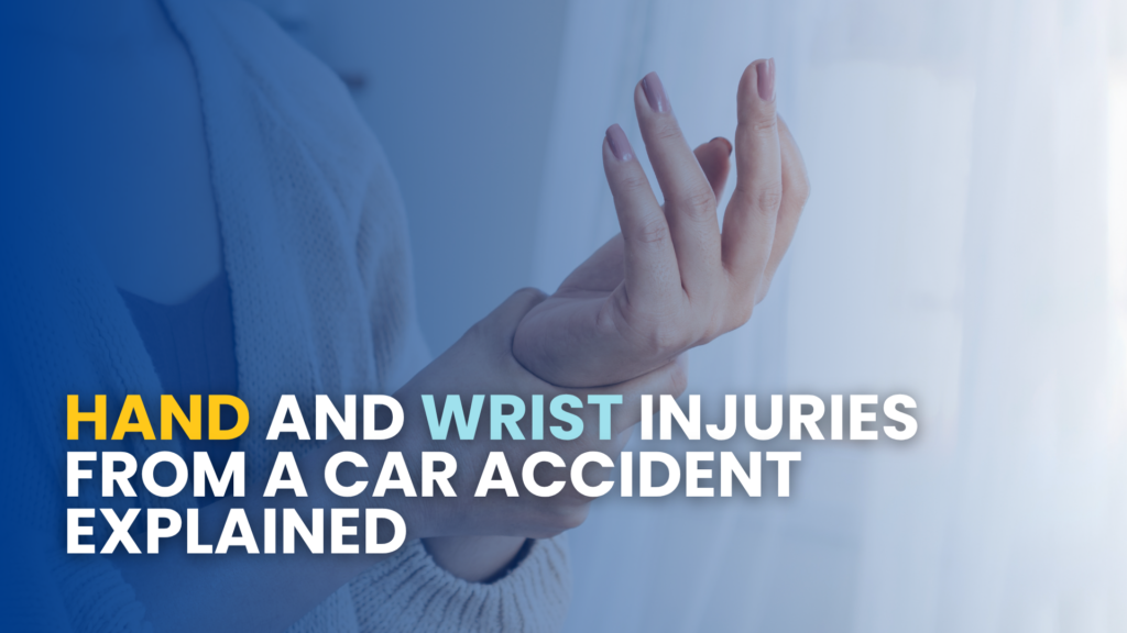 Hand And Wrist Injuries From Car Accident Explained