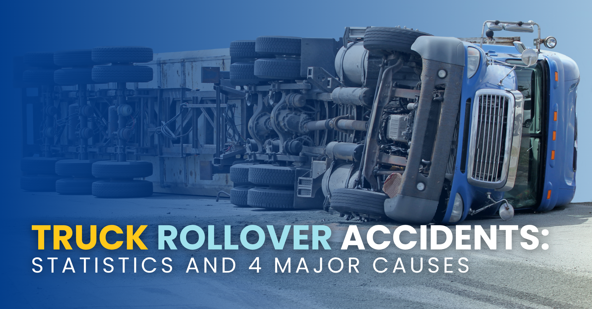 Truck Rollover Accidents: Statistics And 4 Major Causes