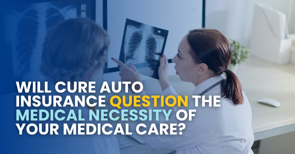Will CURE Auto Insurance Question The Medical Necessity Of Your Medical ...