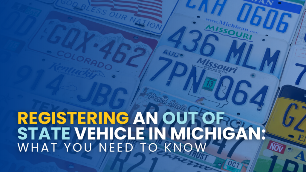 Registering An Out Of State Vehicle In Michigan: Here's What To Know