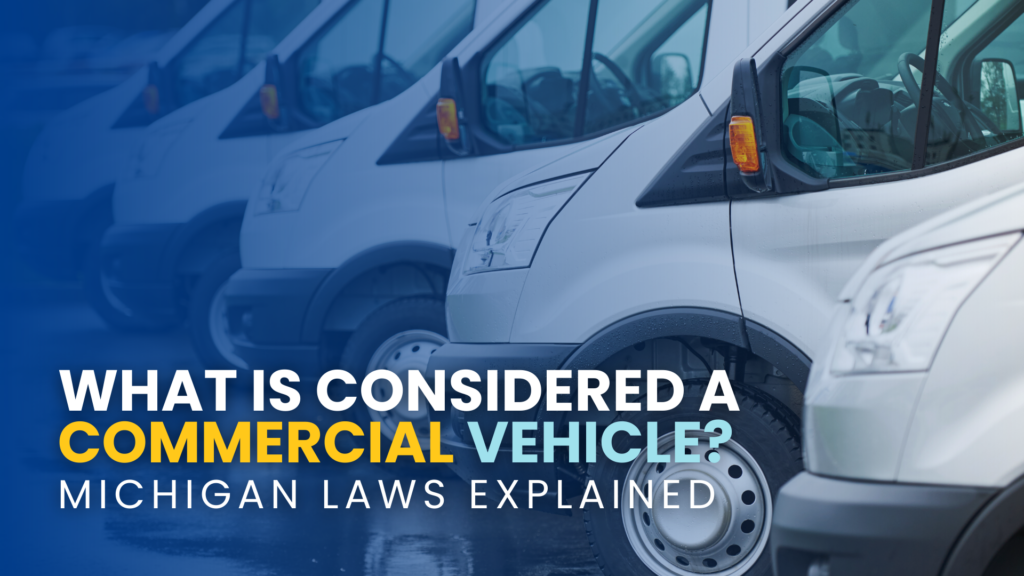 What Is Considered A Commercial Vehicle: Michigan Laws Explained